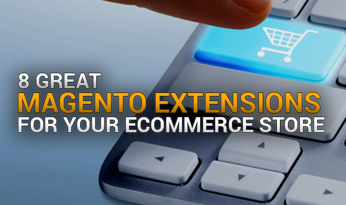 8 Great Magento Extensions For Your eCommerce Store