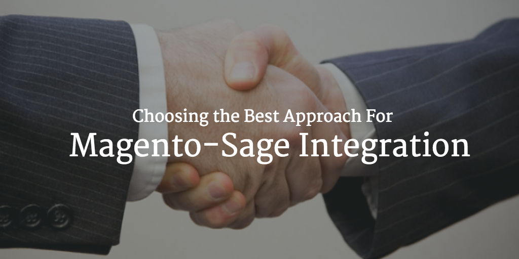 Choosing the Best Magento-Sage Integration Approach