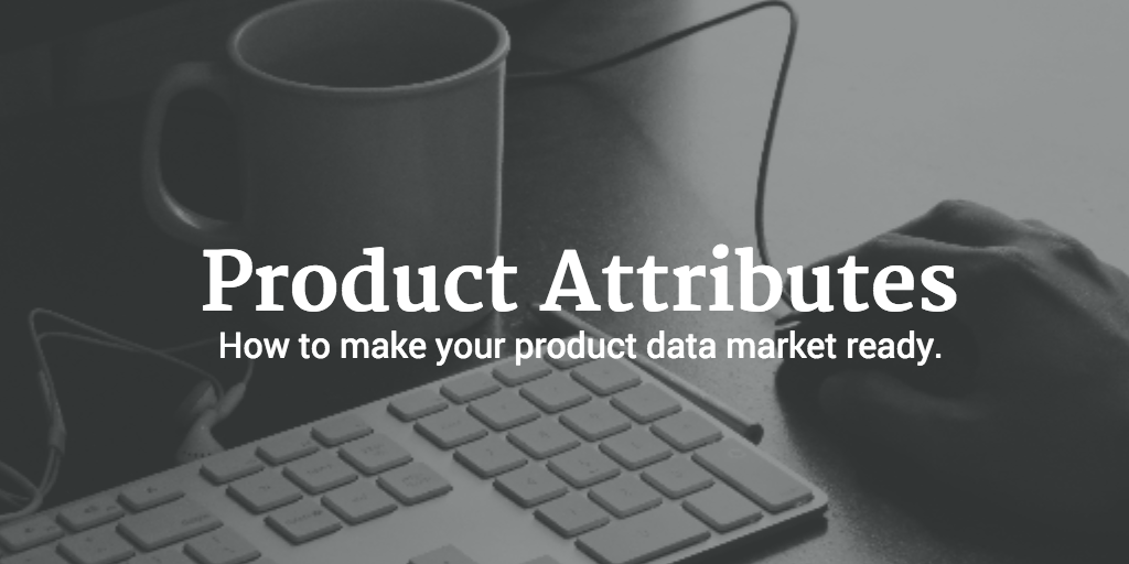 How to Make Your Product Attributes Market Ready