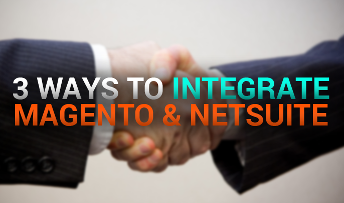 3 Ways to Integrate Magento With NetSuite