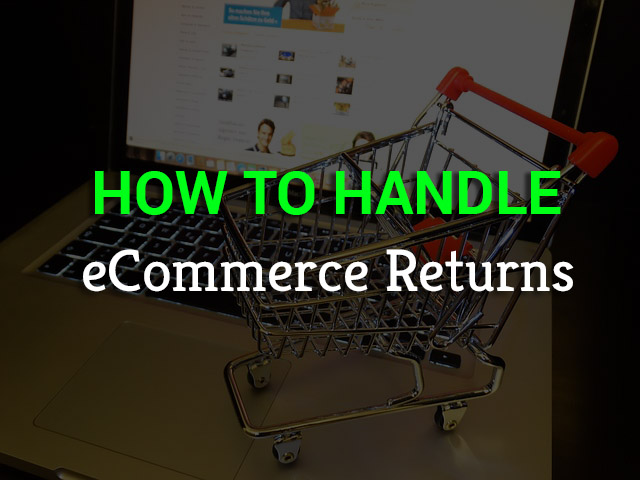 Recommended Practices for Handling eCommerce Returns | nChannel Blog