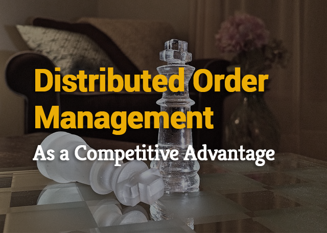 Distributed Order Management as a Competitive Advantage | nChannel Blog