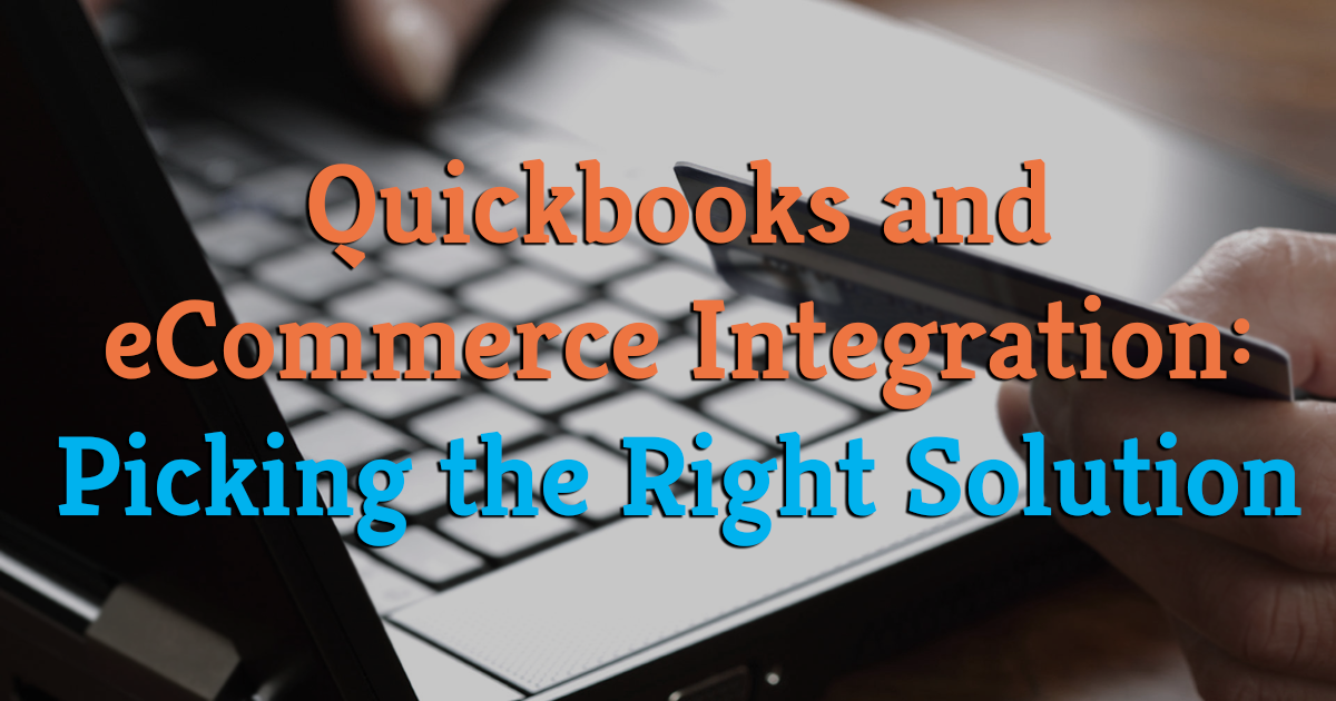 Quickbooks eCommerce Integration: Picking the Right Solution