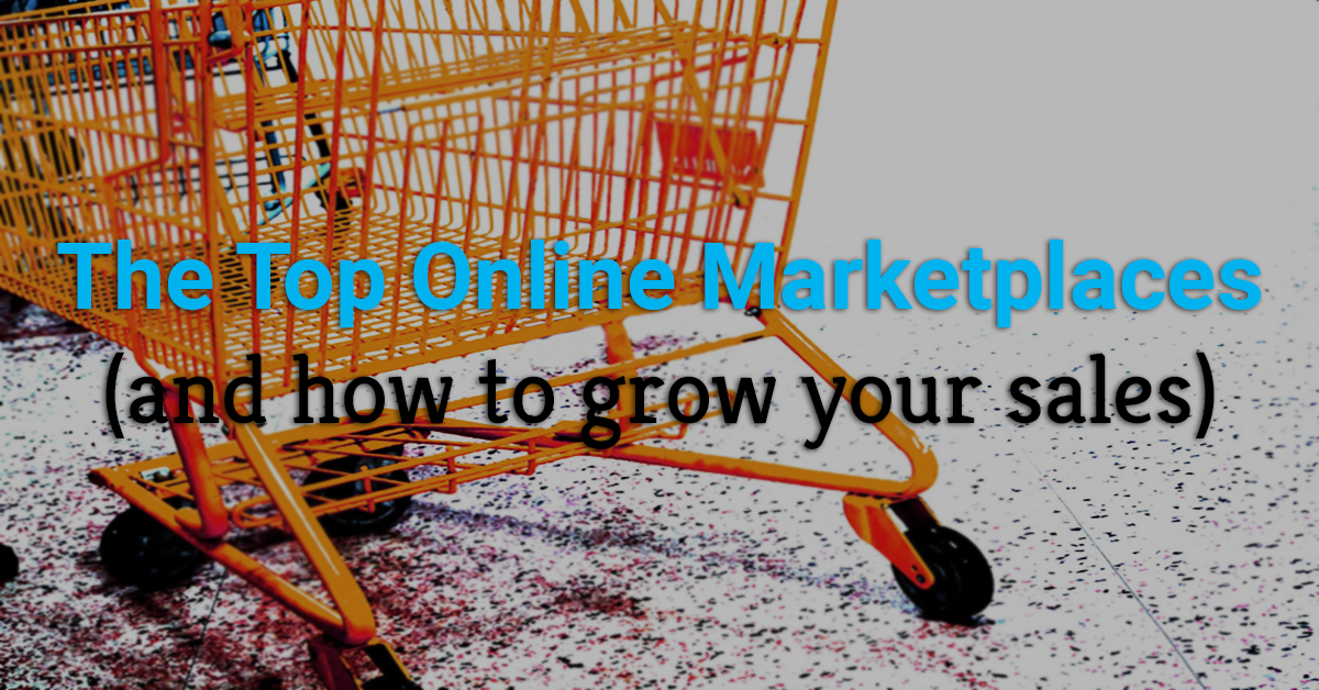 Top Online Marketplaces (and how to be successful on them)