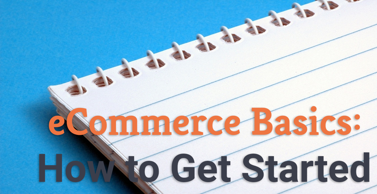 eCommerce Basics: How to Get Started | nChannel Blog eCommerce Basics: How to Get Started | nChannel Blog