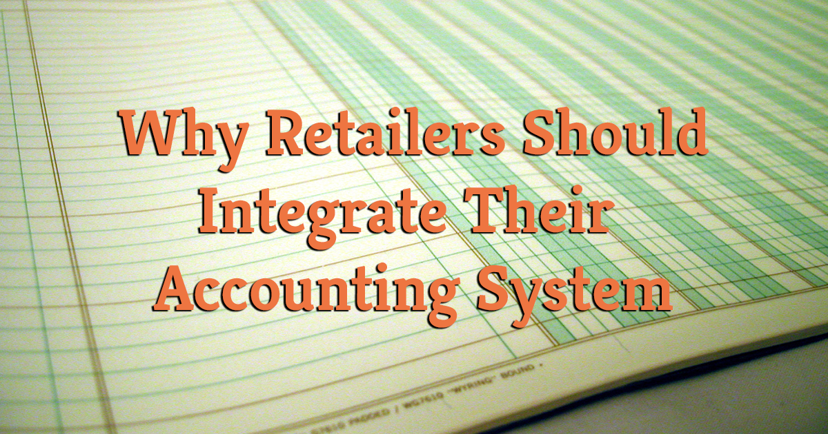 Why Retailers Should Integrate Their Accounting System