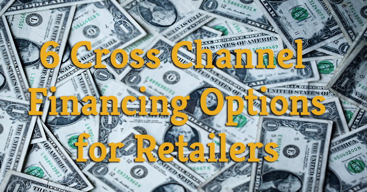 6 Cross Channel Financing Options for Online Retailers | nChannel Blog