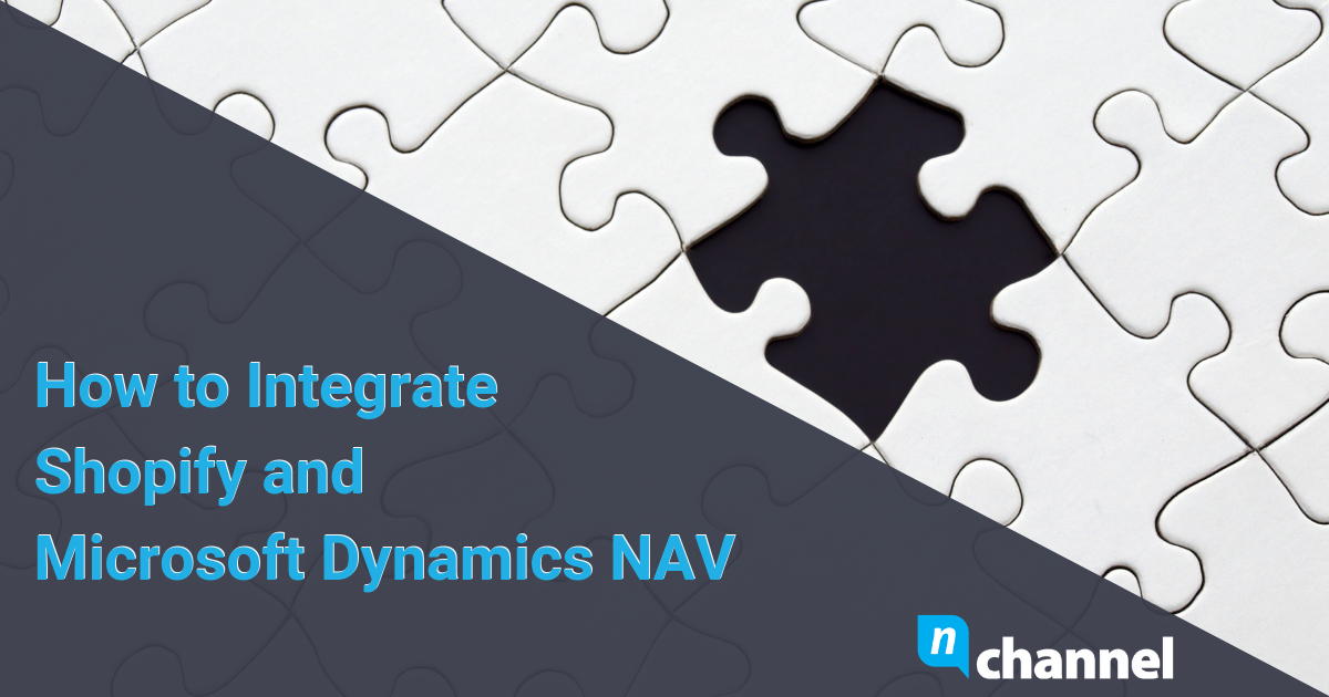 How to Integrate Shopify and Microsoft Dynamics NAV | nChannel Blog How to Integrate Shopify and Microsoft Dynamics NAV | nChannel Blog