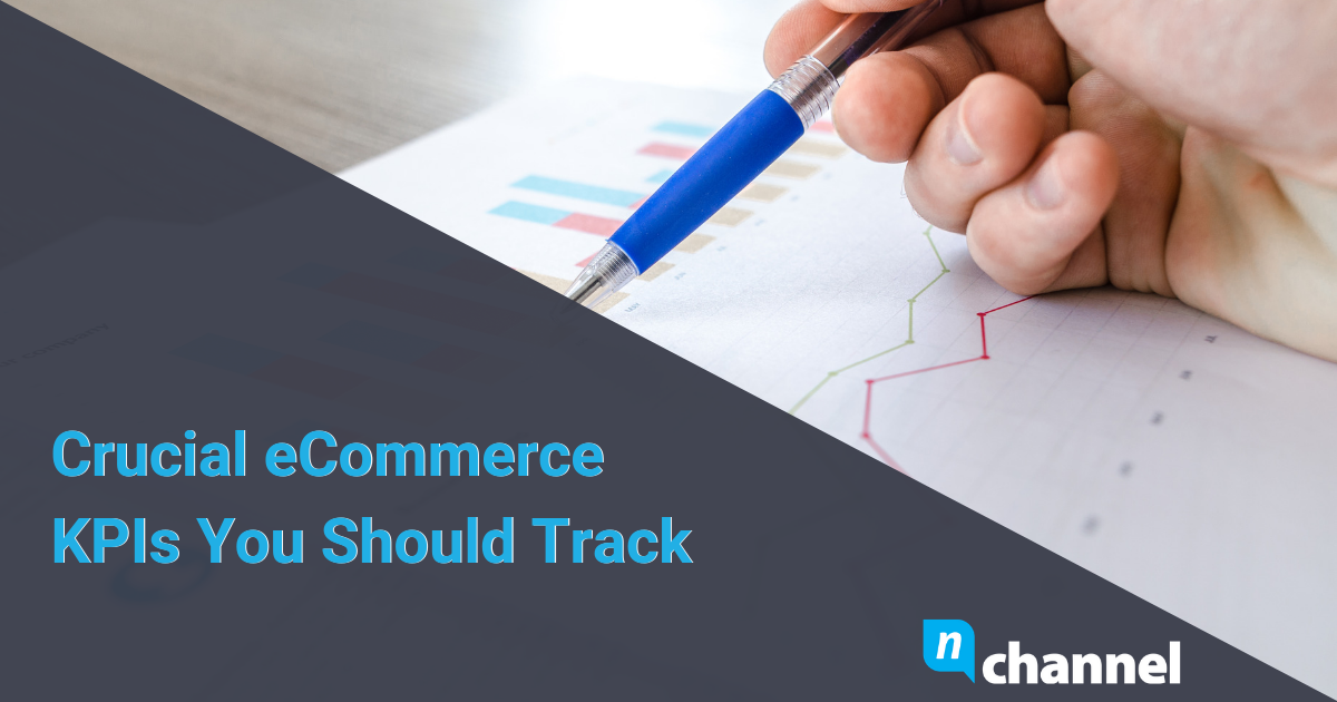 Crucial eCommerce KPIs You Should Track | nChannel Blog Crucial eCommerce KPIs You Should Track | nChannel Blog