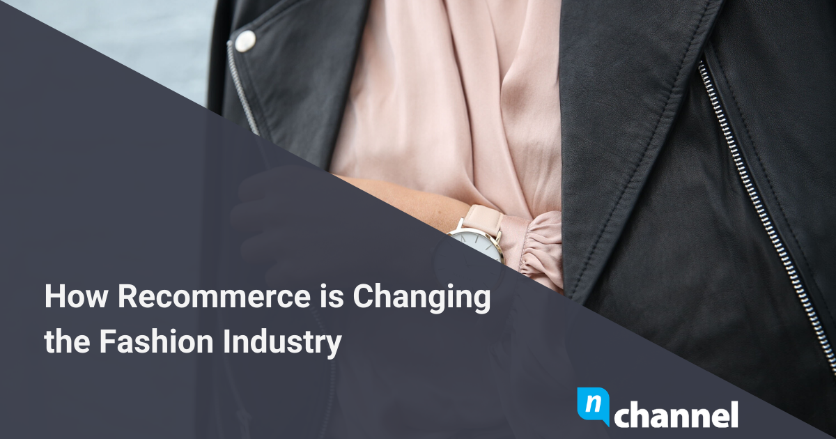 How Recommerce is Changing the Fashion Industry | nChannel Blog